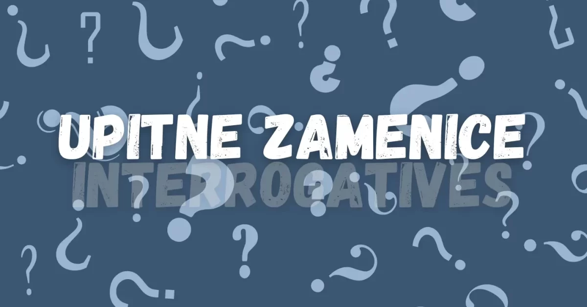 Upitne Zamenice: Interrogatives | Gramatopedija